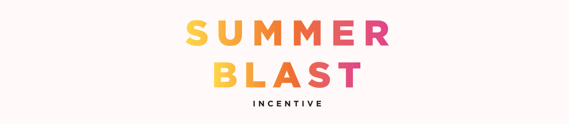 Summer Blast Incentive